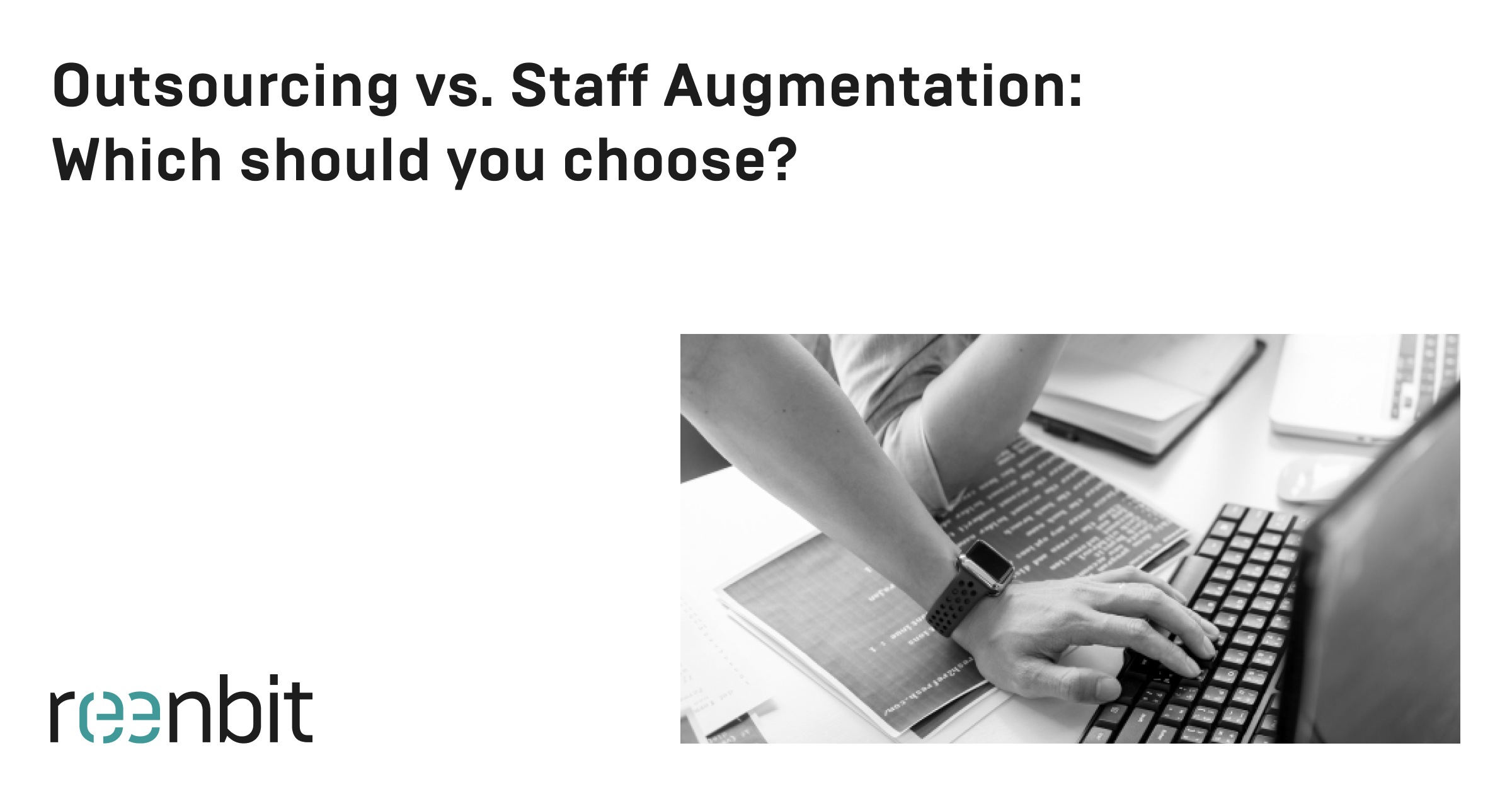 Outsourcing vs. outstaffing: which should you choose - Reenbit