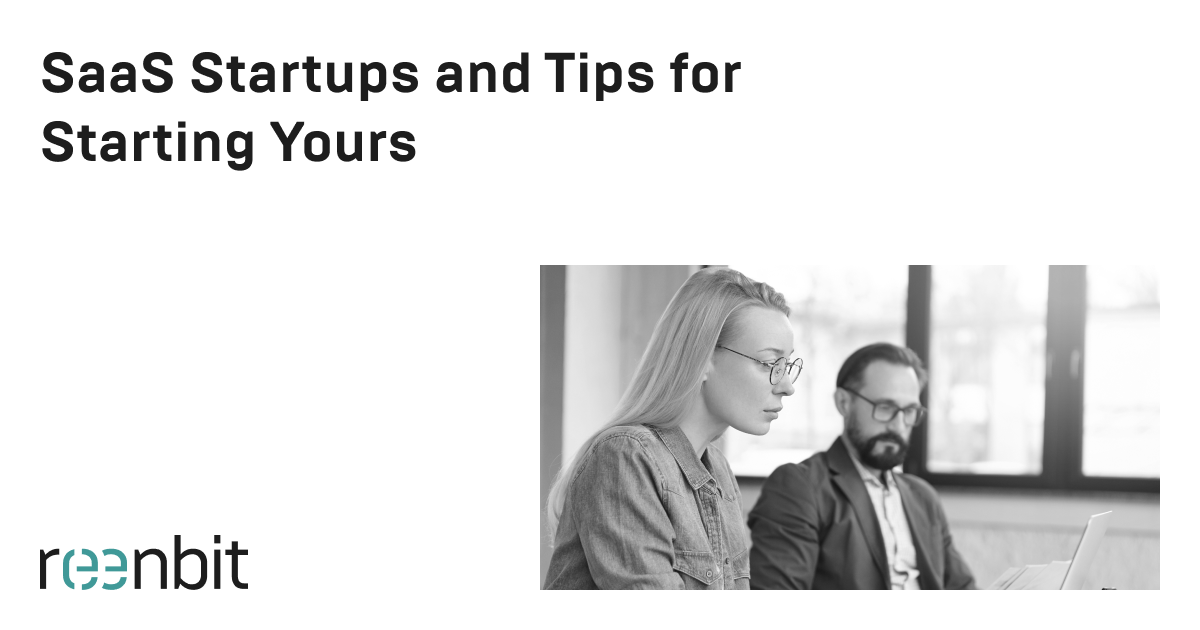 SaaS Startups and Tips for Starting Your | Reenbit