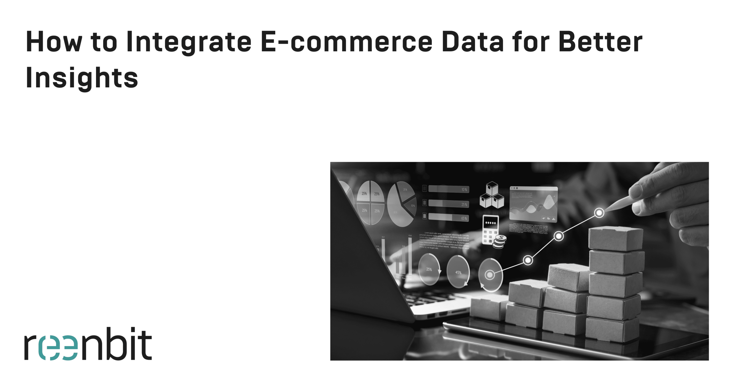How to Integrate E-commerce Data for Better Insights | Reenbit